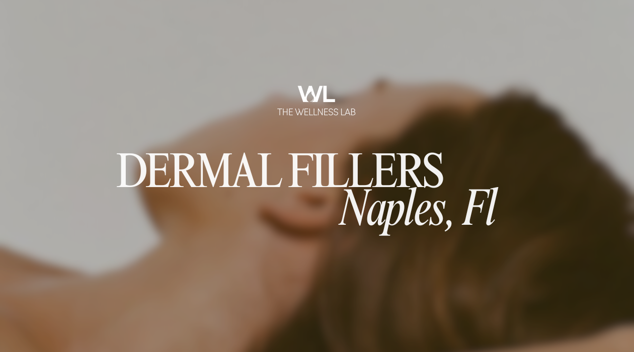 Dermal Fillers in Naples, Florida: All You Need To Know - The Wellness Lab